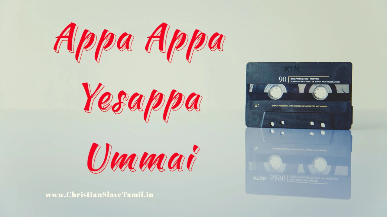 Appa Appa Yesappa Ummai - அப்பா அப்பா இயேசப்பா | Christian Slave Tamil