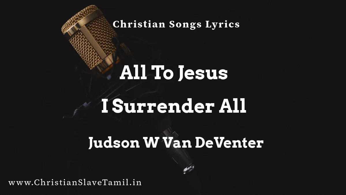 All To Jesus I Surrender Song - English Praise Songs | Christian Slave ...