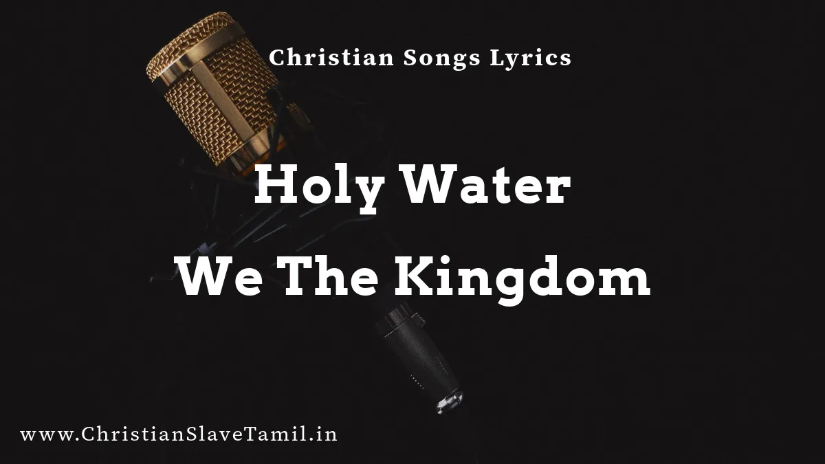 Holy Water Song - We The Kingdom - English Praise Songs | Christian ...