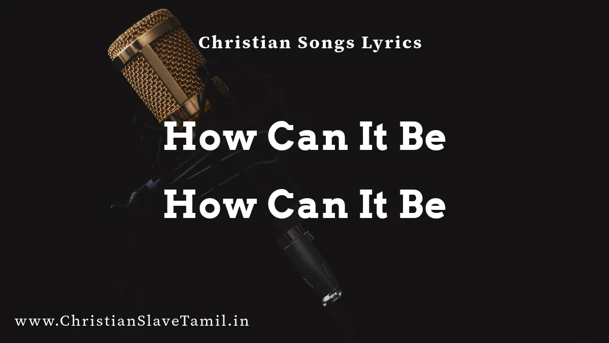 How Can It Be How Can It Be - English Praise Songs | Christian Slave Tamil
