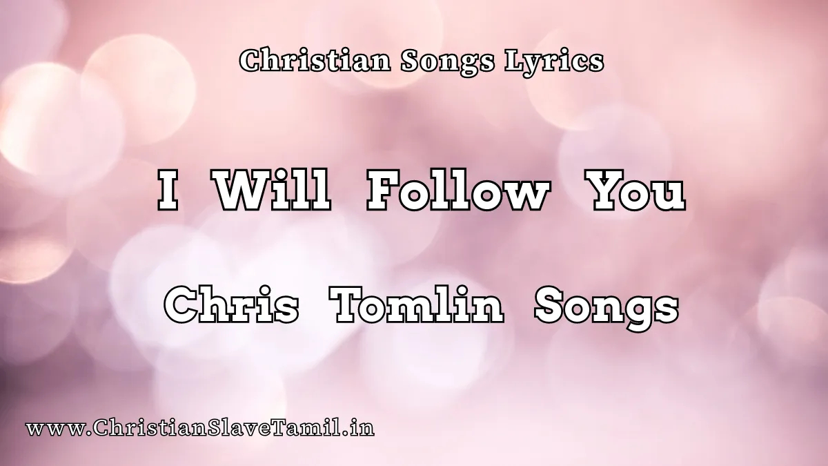 I Will Follow You Song Lyrics - English Praise Songs | Christian Slave ...