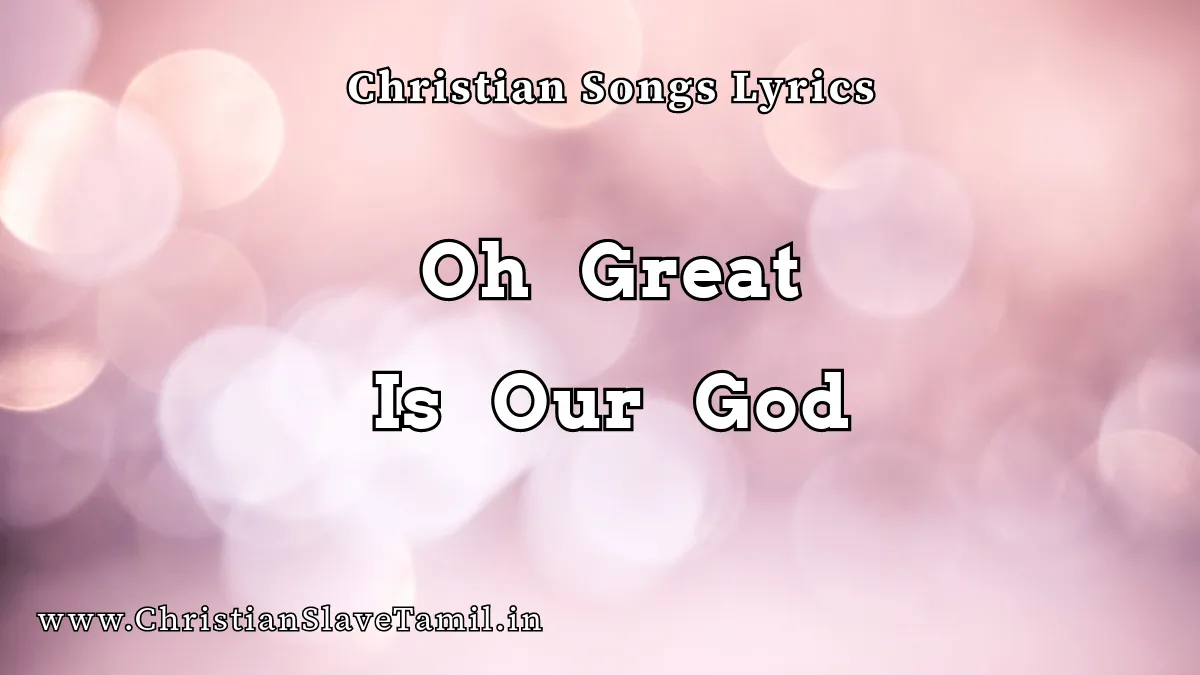 Oh Great Is Our God Song Lyrics - English Praise Songs | Christian ...