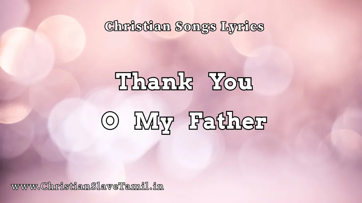 Thank You O My Father Song - English Gospel Songs | Christian Slave Tamil