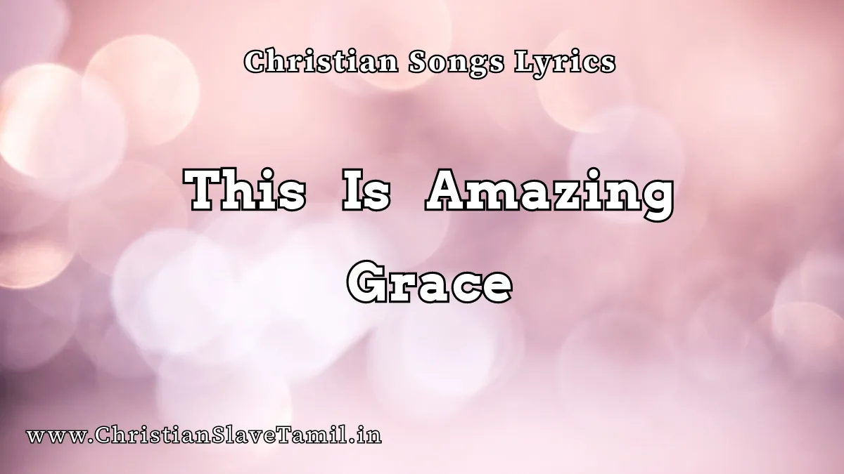 This Is Amazing Grace - English Gospel Songs | Christian Slave Tamil
