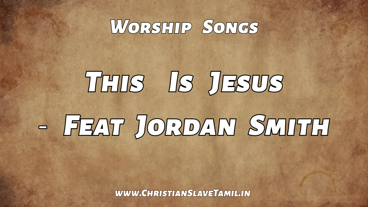This Is Jesus Song Lyrics - English Gospel Songs Christian Slave Tamil