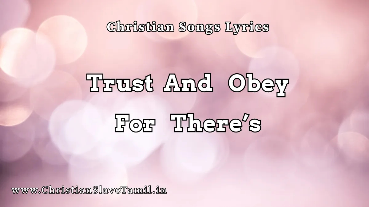 Trust And Obey For There's - English Gospel Songs | Christian Slave Tamil